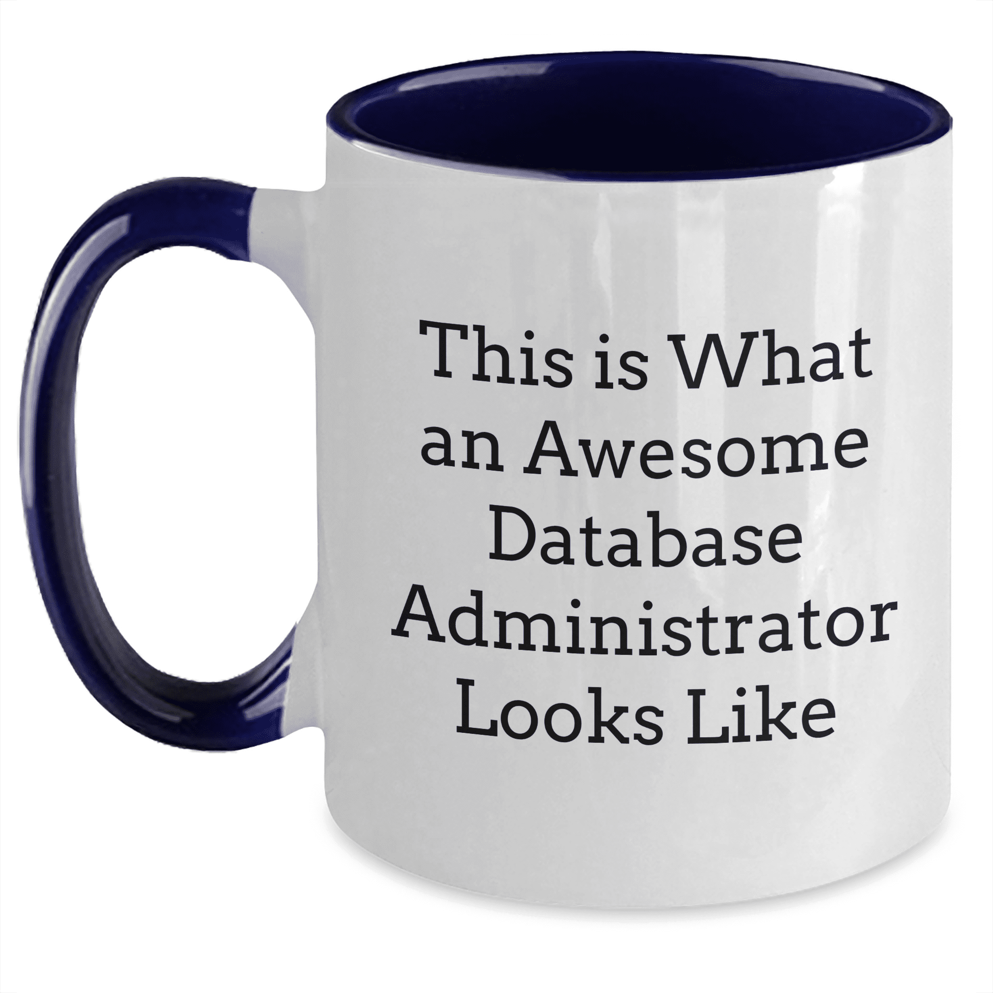Database Administrator Appreciation Funny Two Tone Coffee Mug Gifts for ...