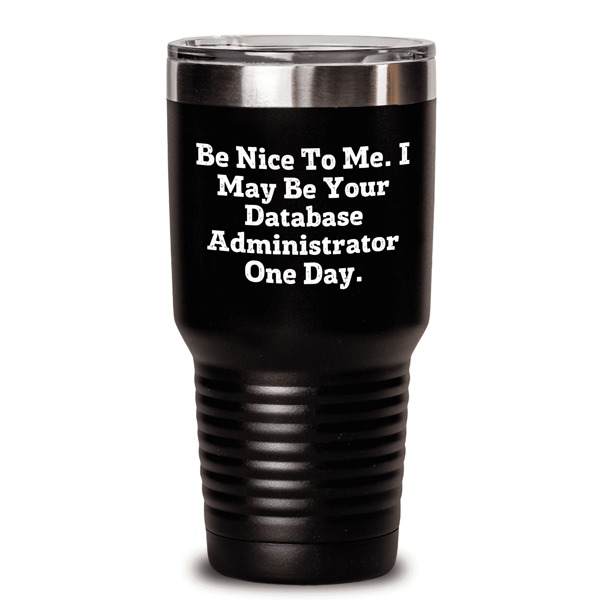 Database Administrator Funny Gift for Tech Enthusiasts - Be Nice To Me ...