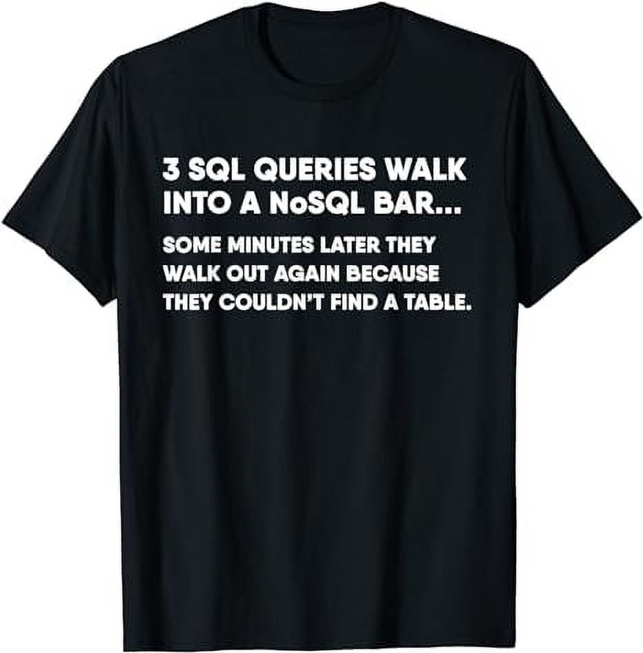 Database SQL Query Joke For Programmer T-Shirt - Walmart.com Database SQL Query Joke For Programmer T-Shirt - Walmart.com