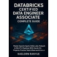 Databricks Certified Data Engineer Associate Complete Guide: Master ...