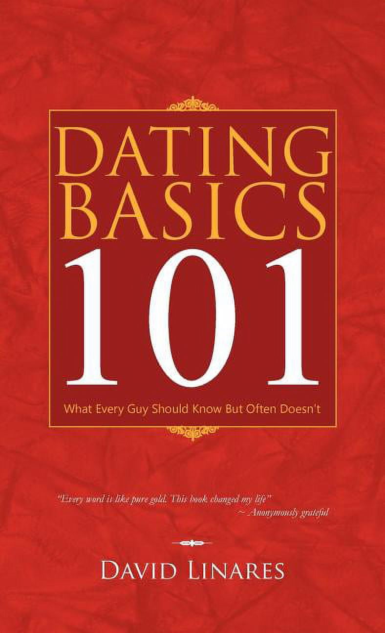 Dating Basics 101: What Every Guy Should Know But Often Doesn't ...