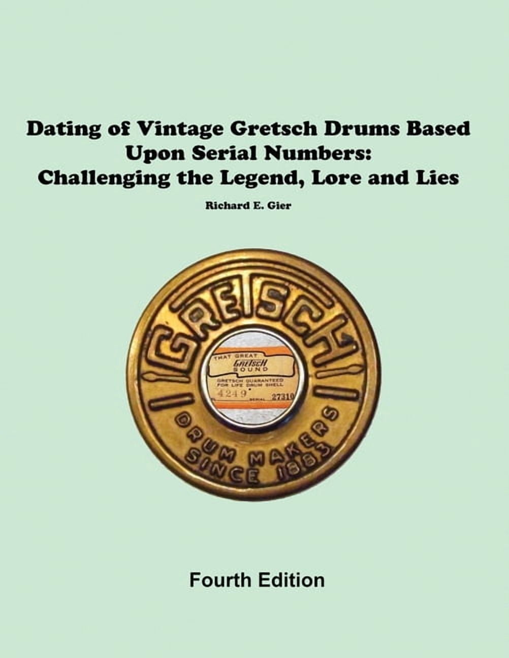 Dating of Vintage Gretsch Drums Based Upon Serial Numbers, (Paperback ...