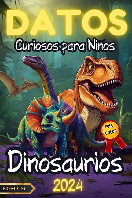 Datos Curiosos Para Niños: DINOSAURIOS Ilustrado FULL COLOR: Un viaje ...