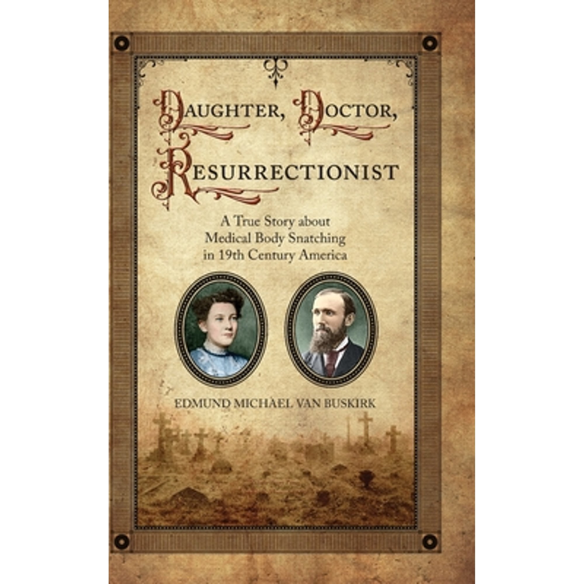 Pre-Owned Daughter, Doctor, Resurrectionist: A True Story about Medical ...
