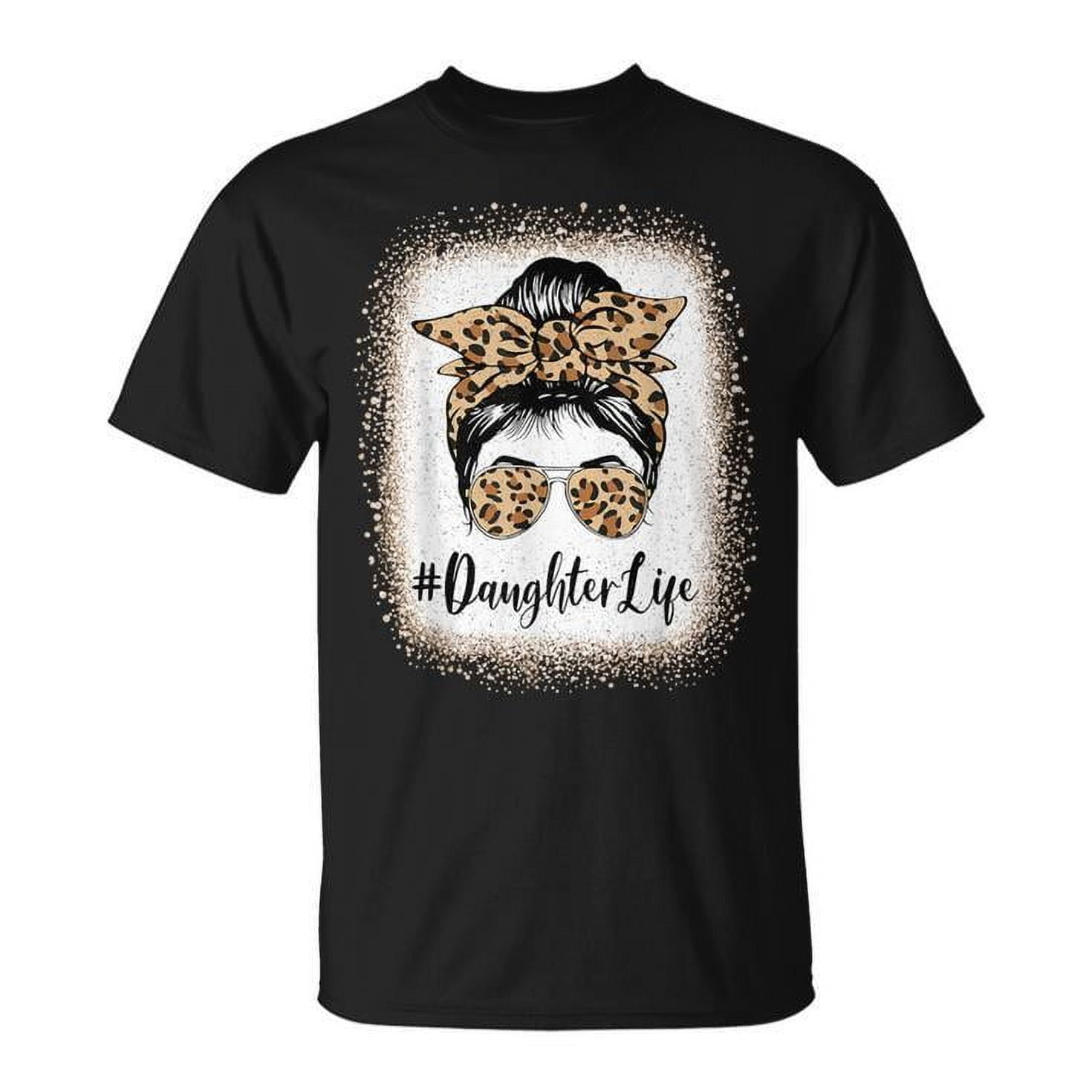 Daughter Life T-Shirt – Bleached Leopard Messy Bun Design, Fun and ...