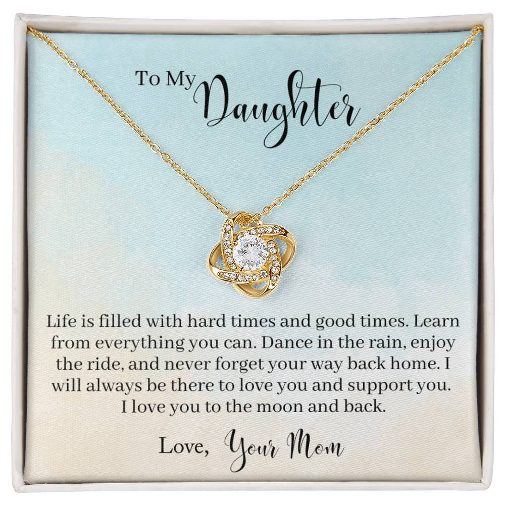 To My Daughter - Life is filled with hard times and good times. Learn ...
