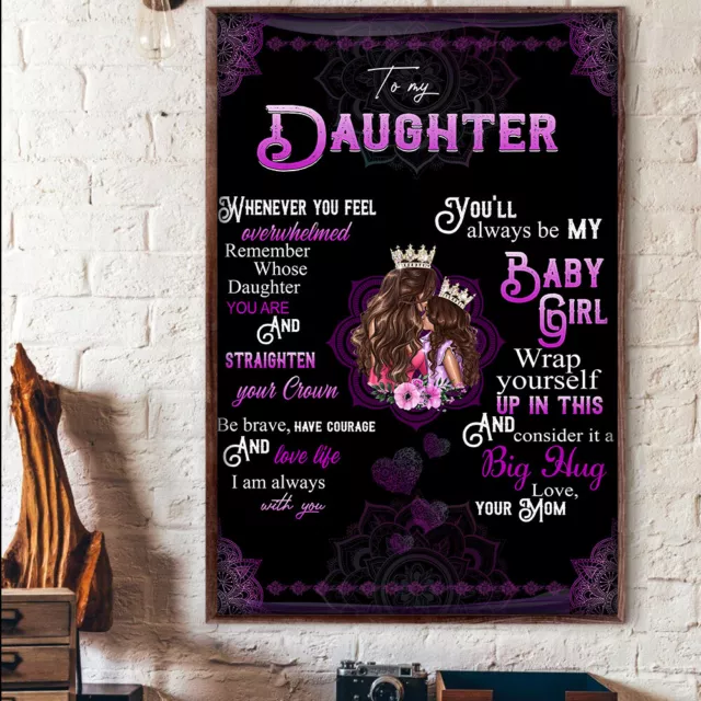 To My Daughter Whenever You Feel Overwhelmed Baby Girl Big Hug Love Mom ...