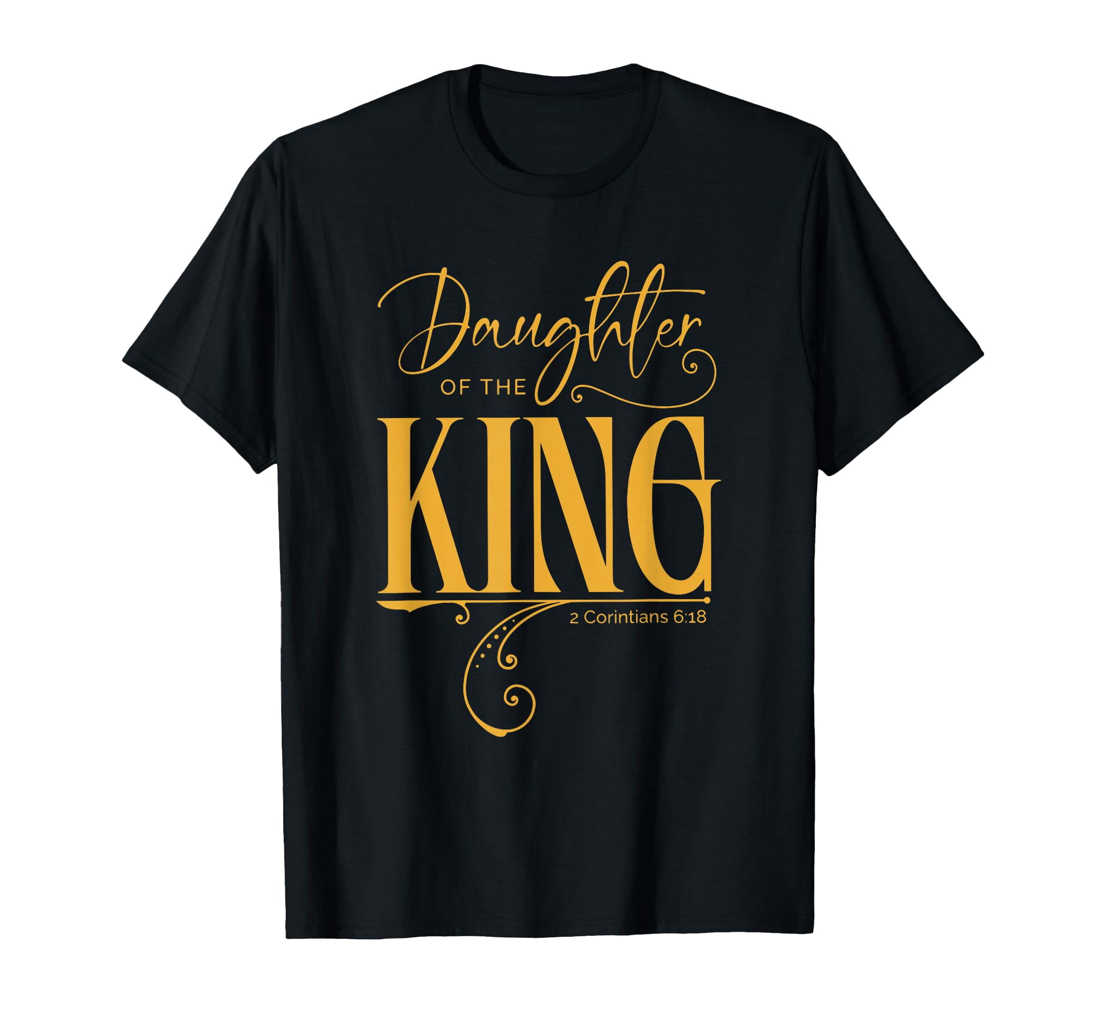 Daughter of The KING 2 Corinthians 6:18 T-Shirt - Elegant Gold ...
