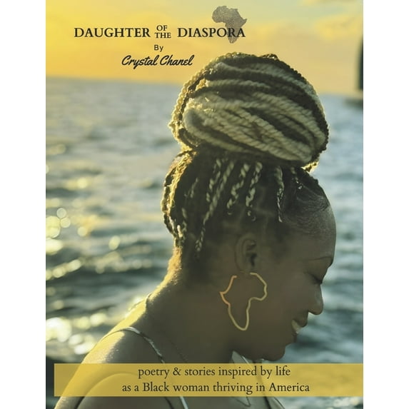 Daughter of the Diaspora: Poetry & Stories Inspired by Life as a Black ...