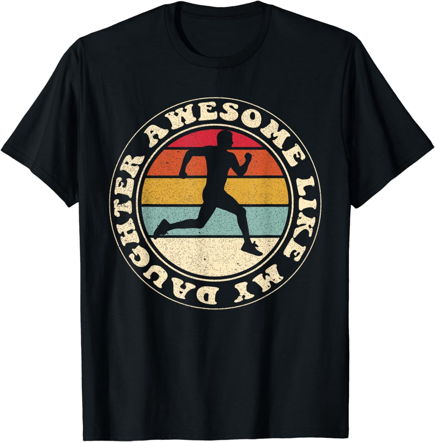 Daughter to Running Dad Awesome Like My Daughter Father Run T-Shirt ...