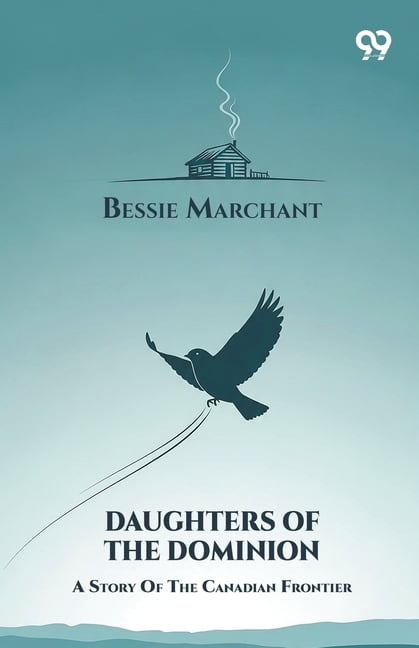 Daughters Of The Dominion A Story Of The Canadian Frontier, (Paperback ...