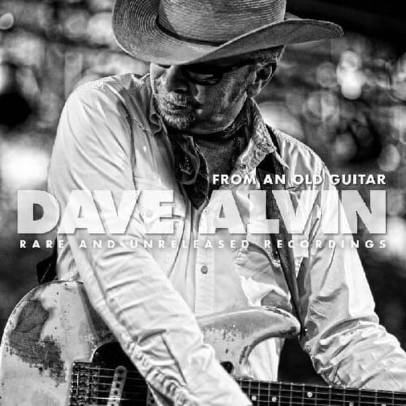Dave Alvin - From An Old Guitar: Rare and Unreleased Recordings - Music ...