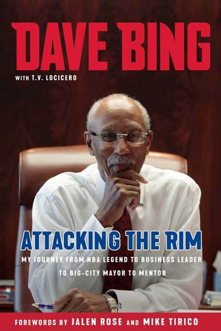 Dave Bing: Attacking the Rim: My Journey from NBA Legend to Business ...