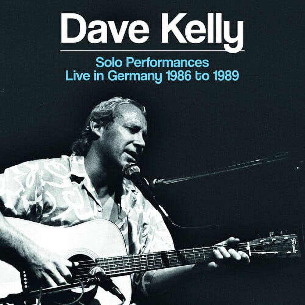 Dave Kelly - Solo Performances: Live In Germany 1986 To 1989 - Music ...