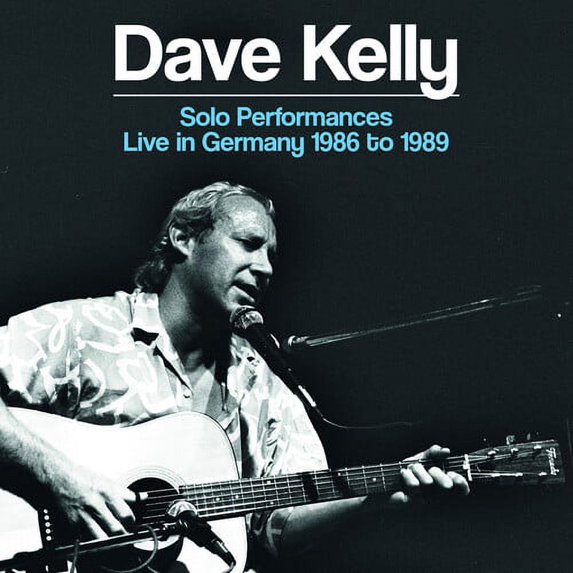 Dave Kelly - Solo Performances: Live In Germany 1986 To 1989 - Music ...