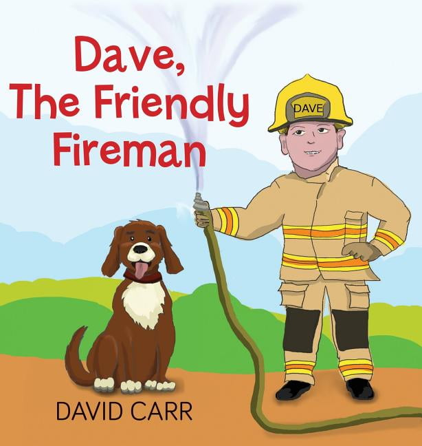 Dave, the Friendly Fireman: Dave, The Friendly Fireman (Hardcover ...