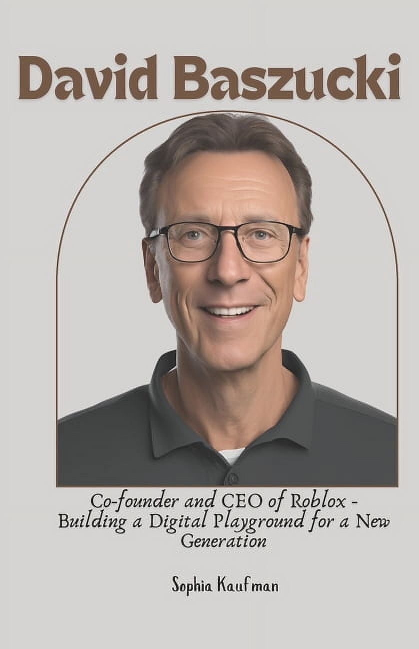 David Baszucki: Co-founder and CEO of Roblox - Building a Digital ...