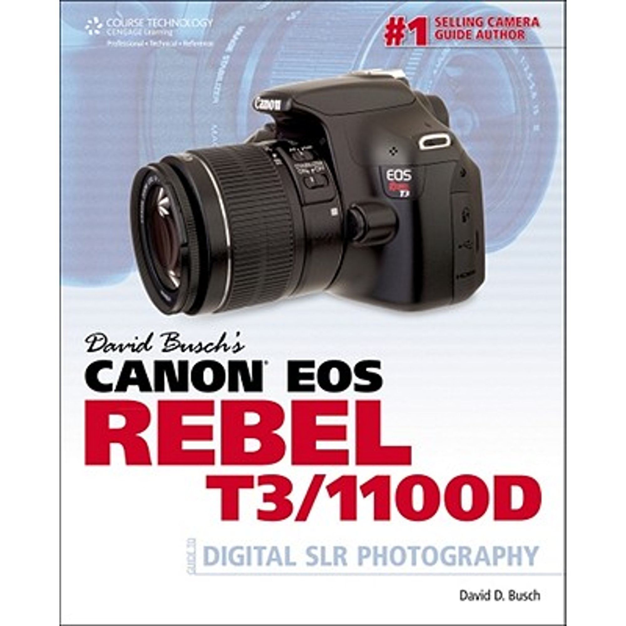 David Busch's Canon EOS Rebel T3/1100D: Guide to Digital SLR Photography (Paperback) by David D ...