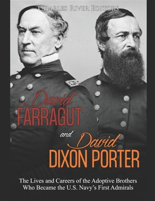 David Farragut and David Dixon Porter: The Lives and Careers of the ...