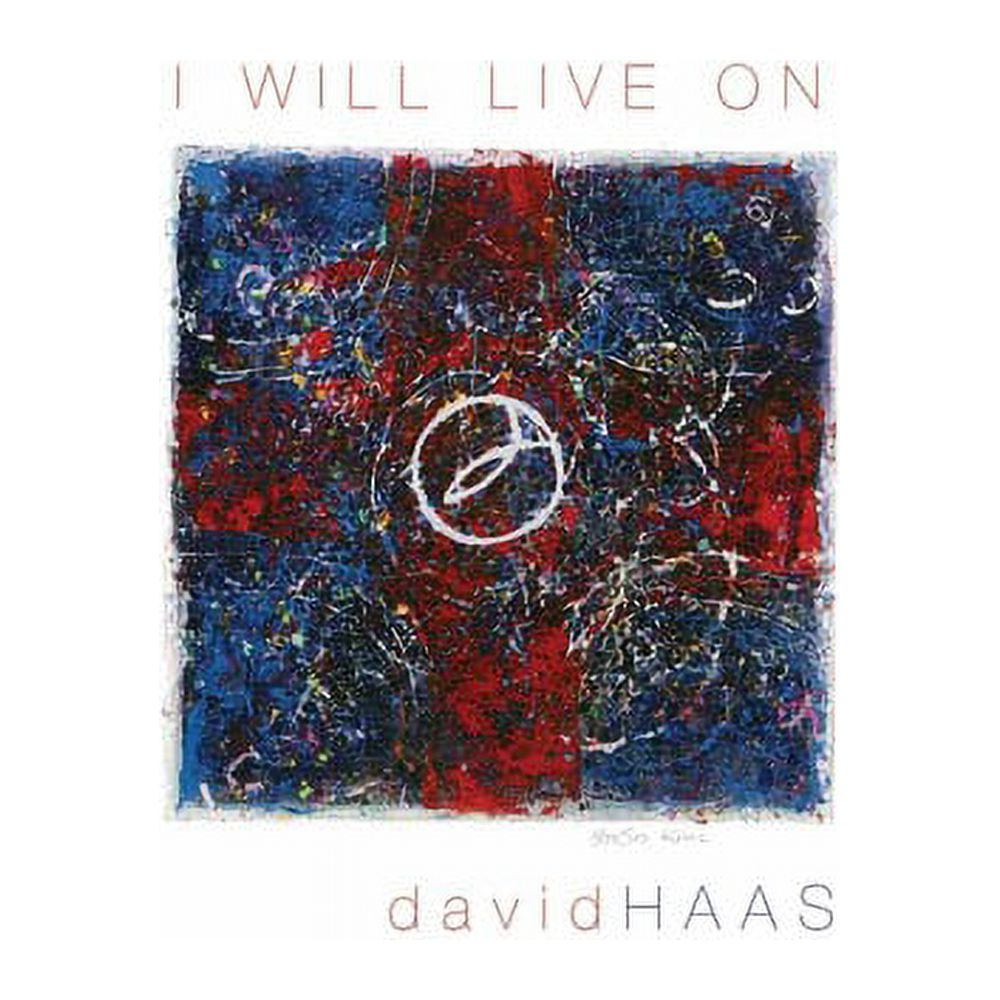 David Haas - I Will Live On: Liturgical Songs, Prayers & Reflections ...