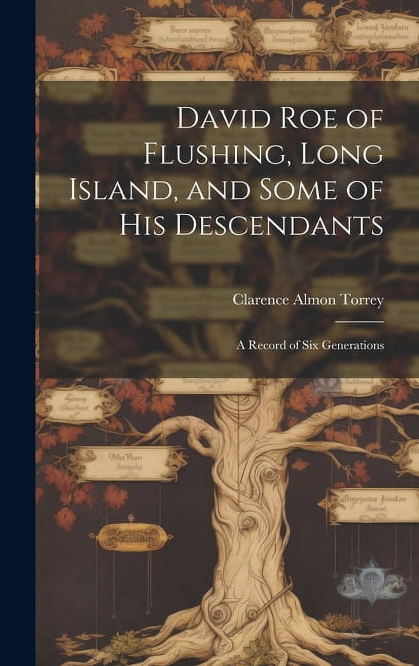David Roe of Flushing, Long Island, and Some of His Descendants; a ...