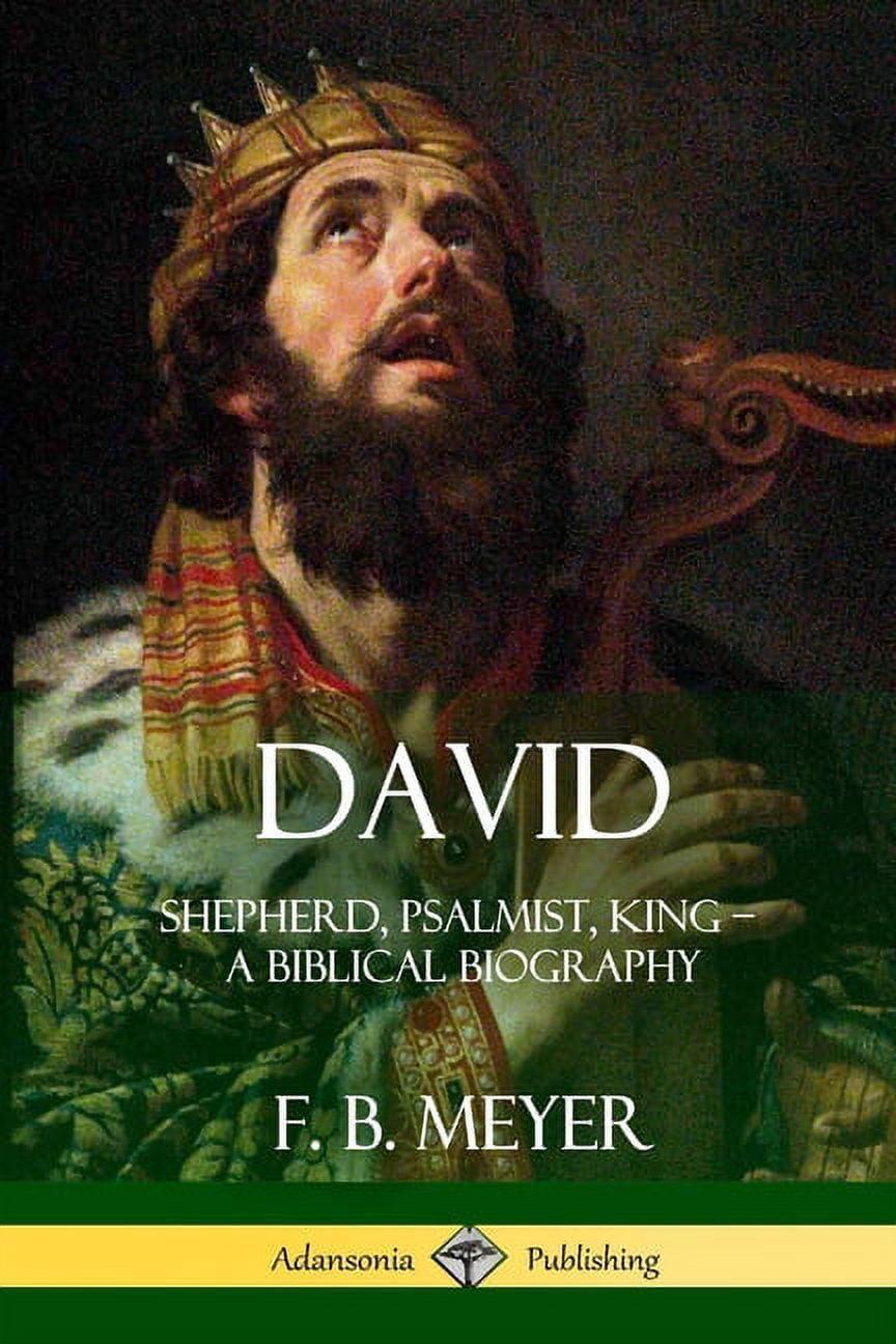 David: Shepherd, Psalmist, King - A Biblical Biography, (Paperback ...