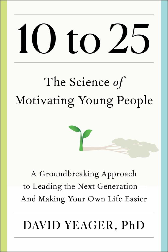 David Yeager: 10 To 25: The Science of Motivating Young People: a ...