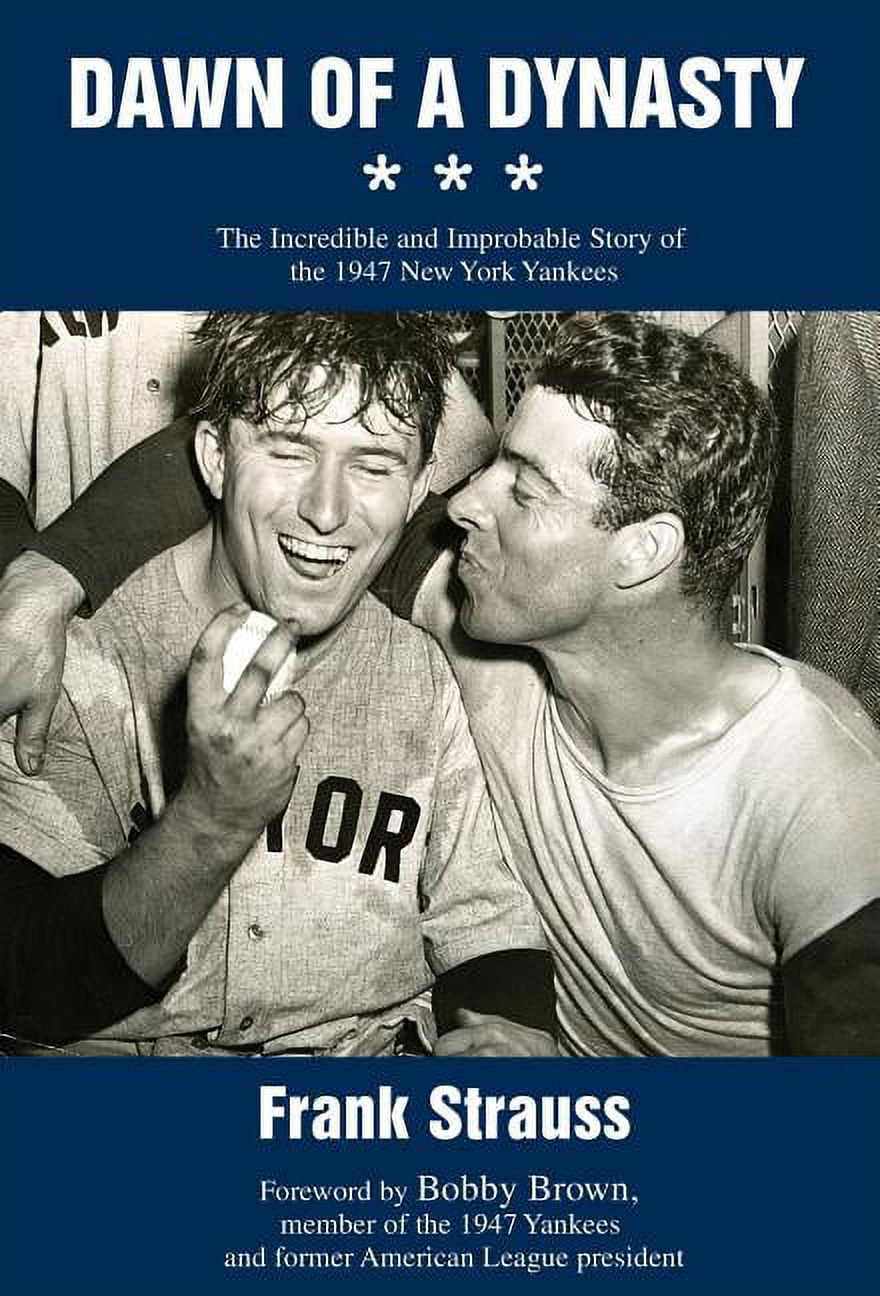 Dawn of a Dynasty: The Incredible and Improbable Story of the 1947 New ...