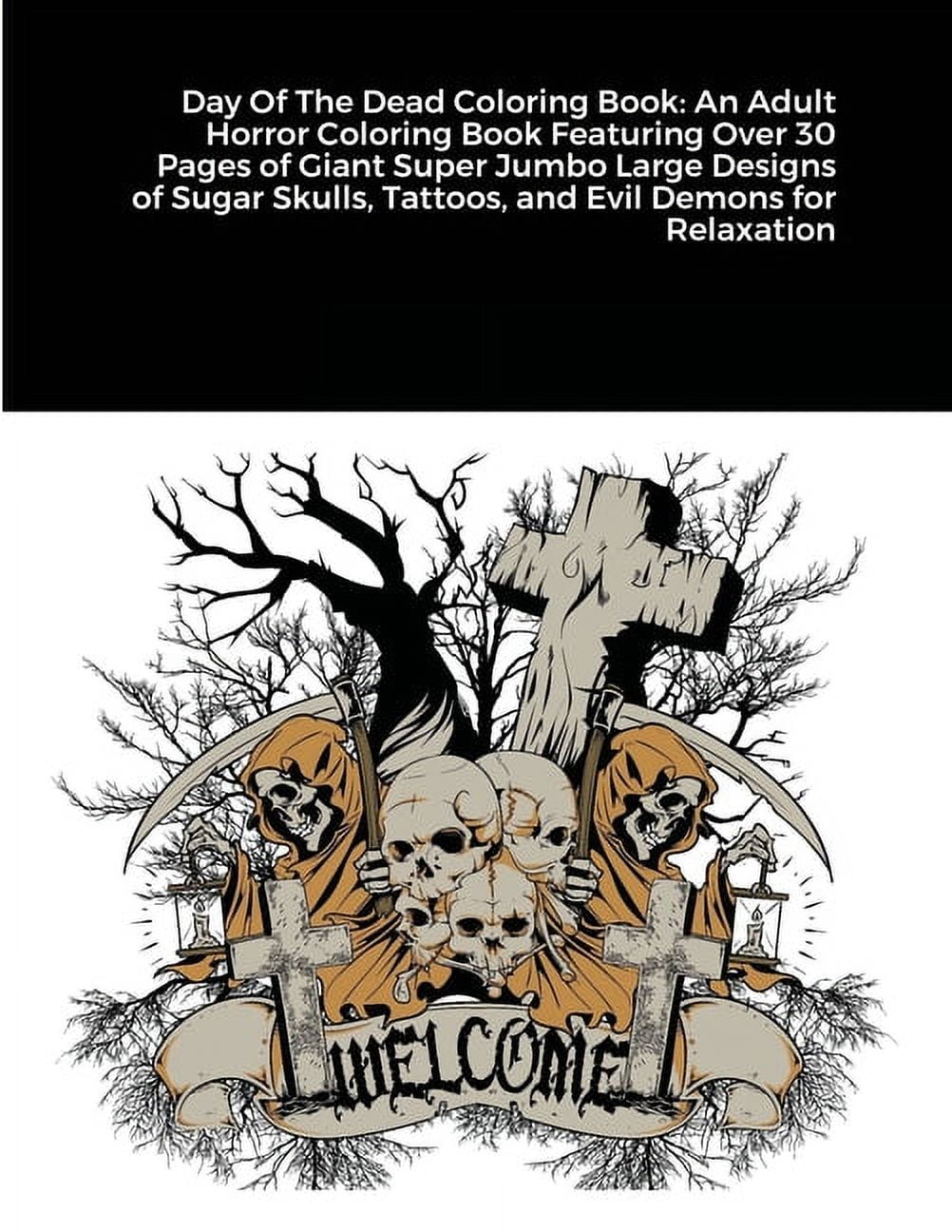 Day Of The Dead Coloring Book: An Adult Horror Coloring Book Featuring ...