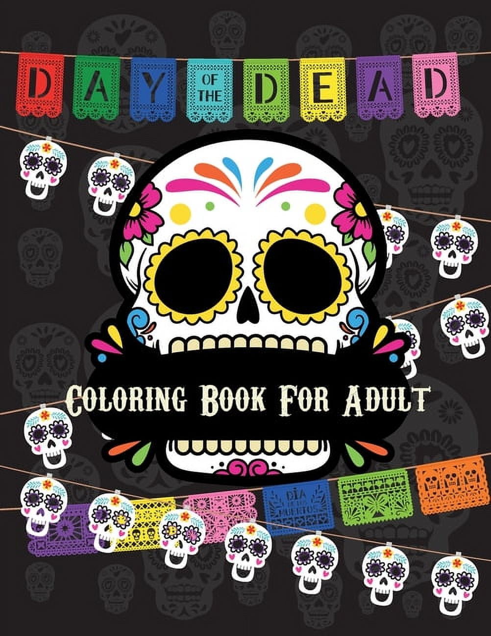 Day Of The Dead Coloring Book For Adult: Dia de Los Muertos Books Sugar ...