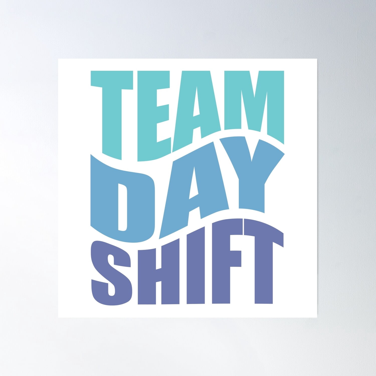 Day Shift - T Poster Wall Art, Modern Wall Decor, 16x16 UNFRAMED ...