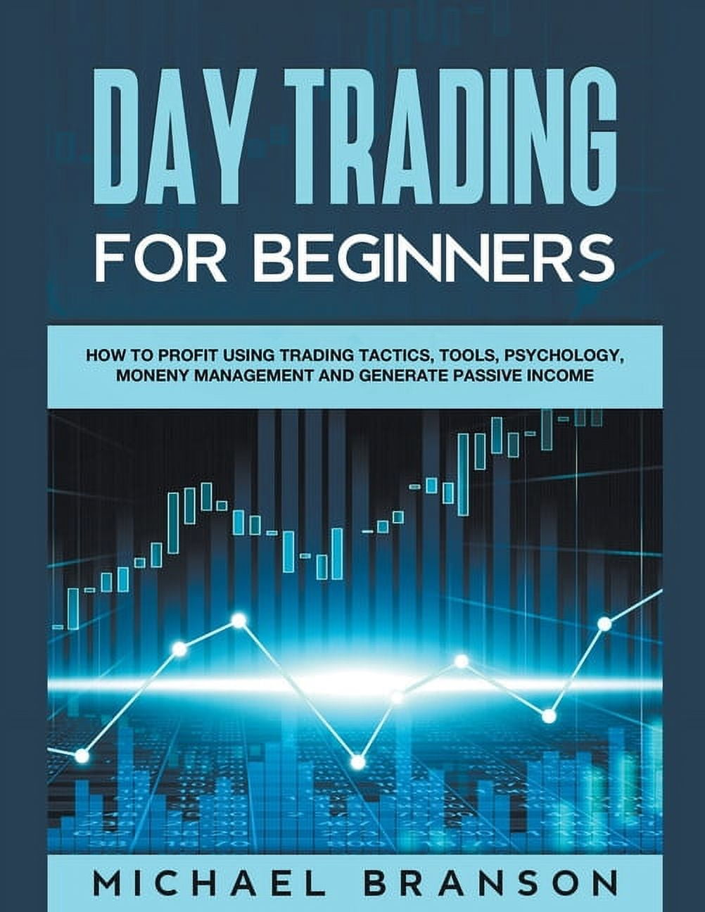 Day Trading For Beginners How To Profit Using Trading Tactics, Tools ...