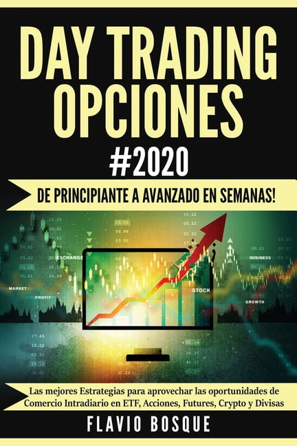 Day Trading Opciones #2020: ¡De principiante a avanzado en semanas! Las ...