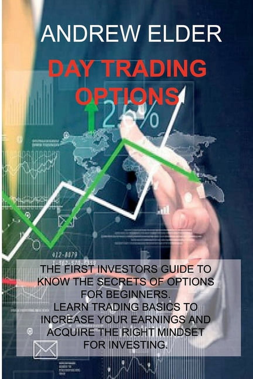 Day Trading Options: The First Investors Guide to Know the Secrets of ...