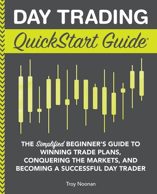 Day Trading QuickStart Guide : The Simplified Beginner's Guide to ...