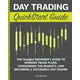 Day Trading QuickStart Guide : The Simplified Beginner's Guide to Winning Trade Plans ...