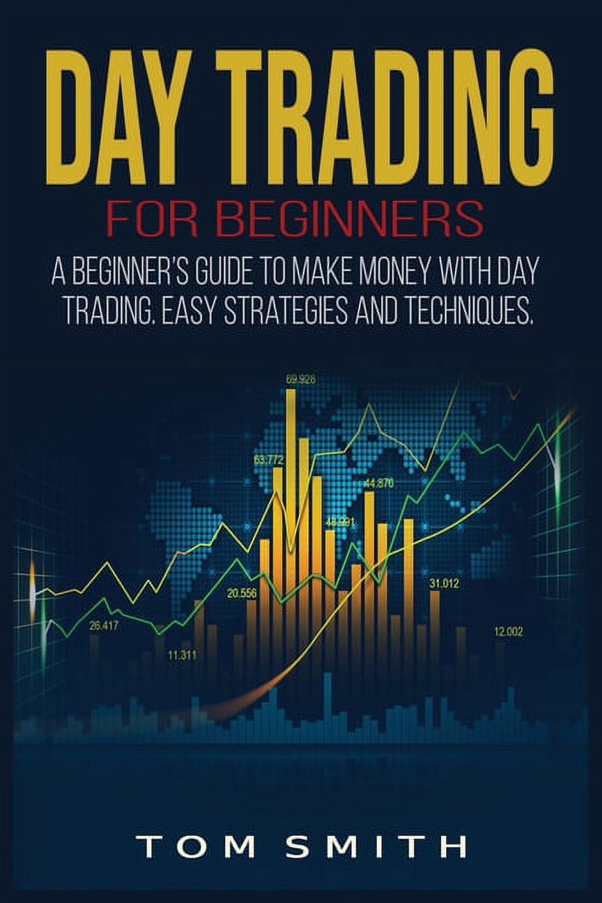 Day Trading for Beginners: A Beginner's Guide to Make Money with Day ...