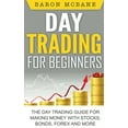 Day Trading for Beginners: The Day Trading Guide for Making Money with ...