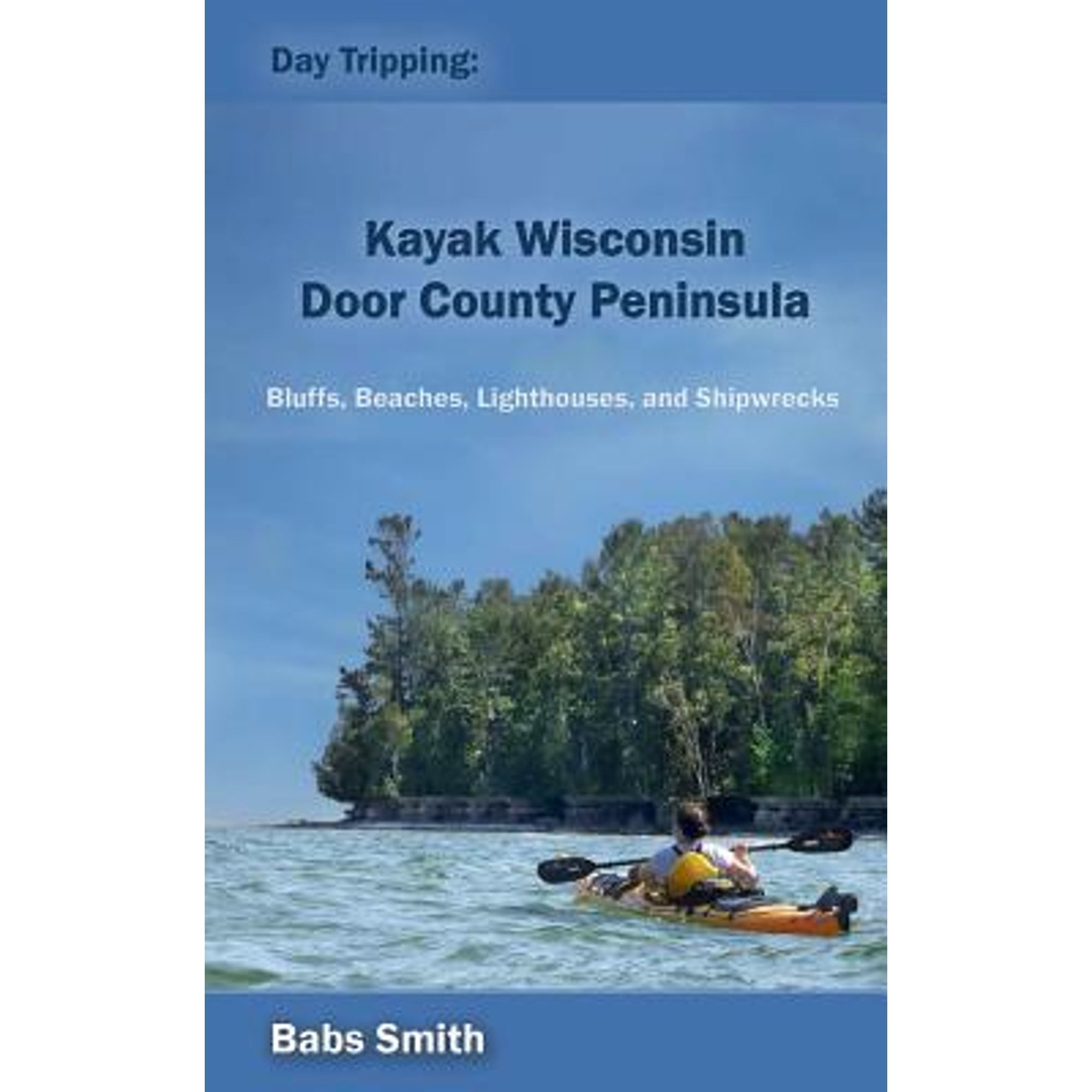 Pre-Owned Day Tripping: Kayak Wisconsin Door County Peninsula: Bluffs ...
