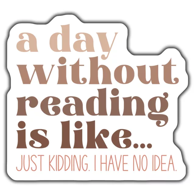 A Day Without Reading Sticker, Reading Quote Sticker, Book Lover ...