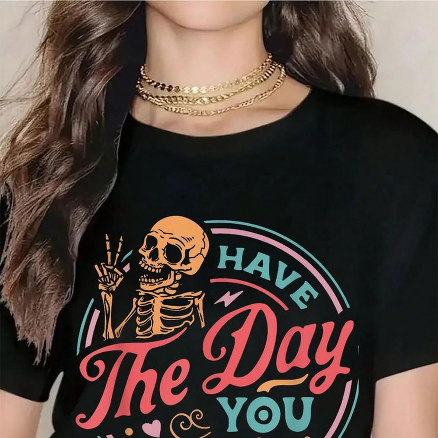 Have The Day You Deserve T-S1Hirt - Funnkeleton Design, Cute And ...