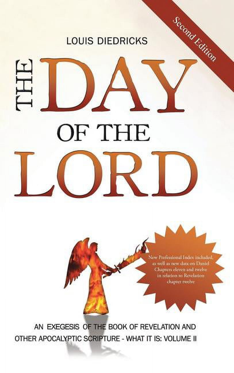 Day of the Lord : An Exegesis of the Book of Revelation and Other ...