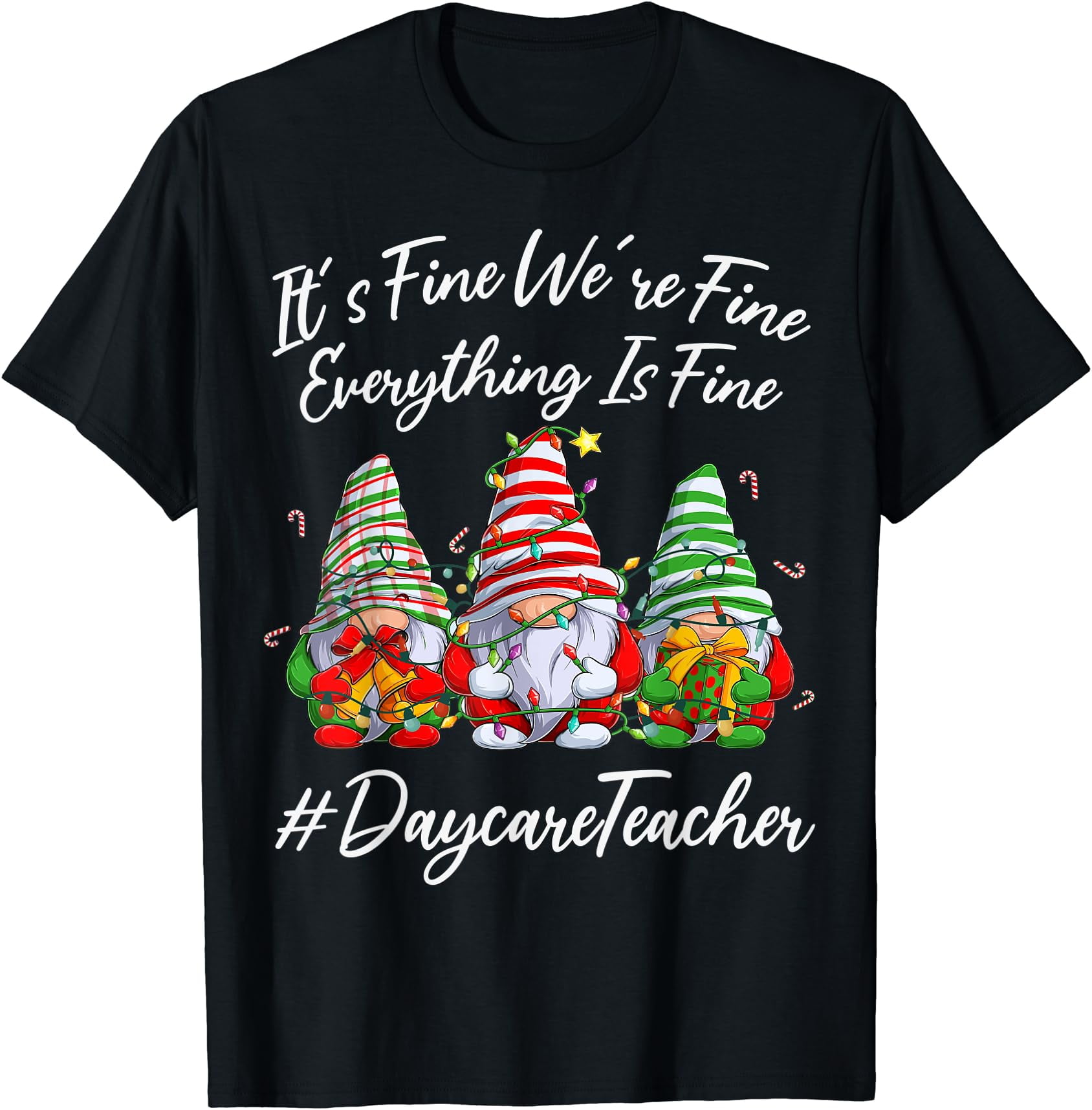 Daycare Teacher Krismast Everything Is Fine Krismast Gnomie T-Shirt - Walmart.com