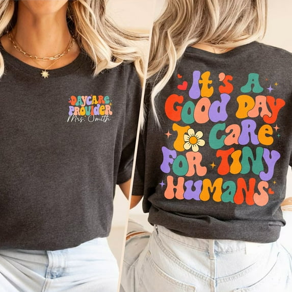 Daycare Teacher Shirt, It'S A Good Day To Care For Tiny Humans Shirt ...