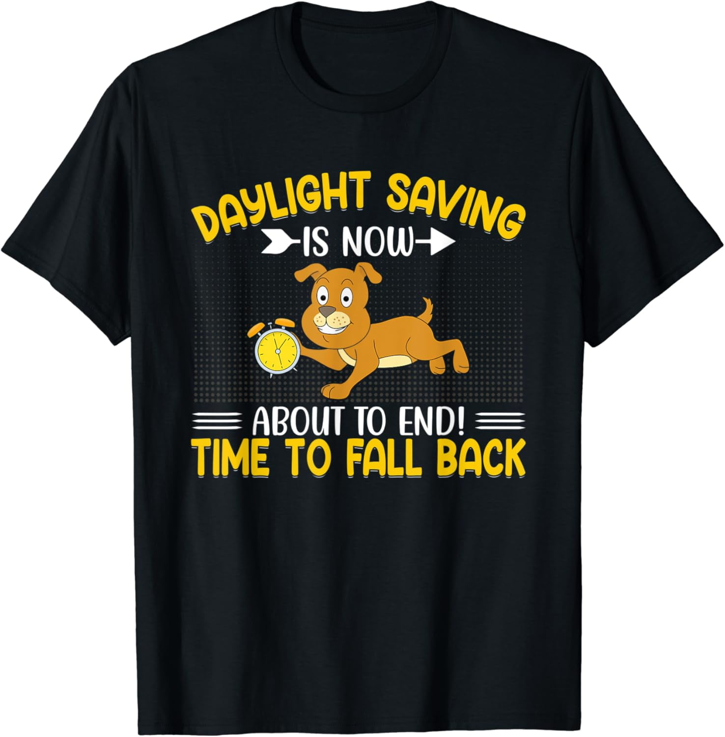 Daylight Saving Is Now About To End Funny Daylight Savings T-Shirt ...