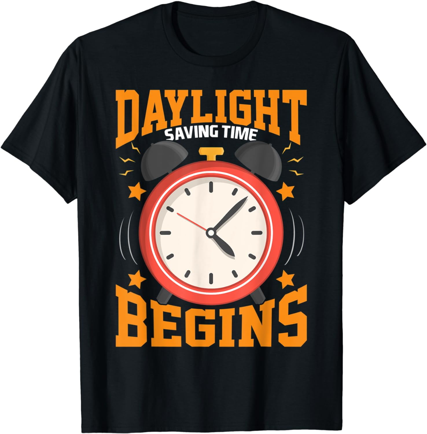 Daylight Saving Time Begins Daylight Saving Time T-Shirt - Walmart.com