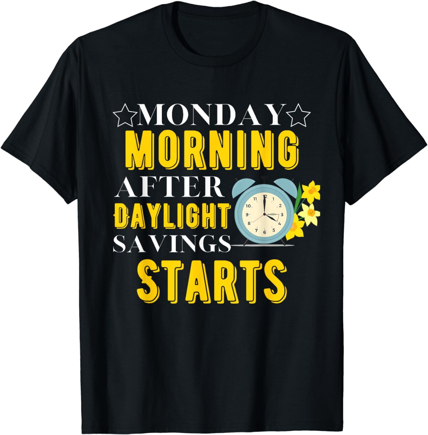 Daylight Savings Starts Daylight Saving Time T-Shirt - Walmart.com