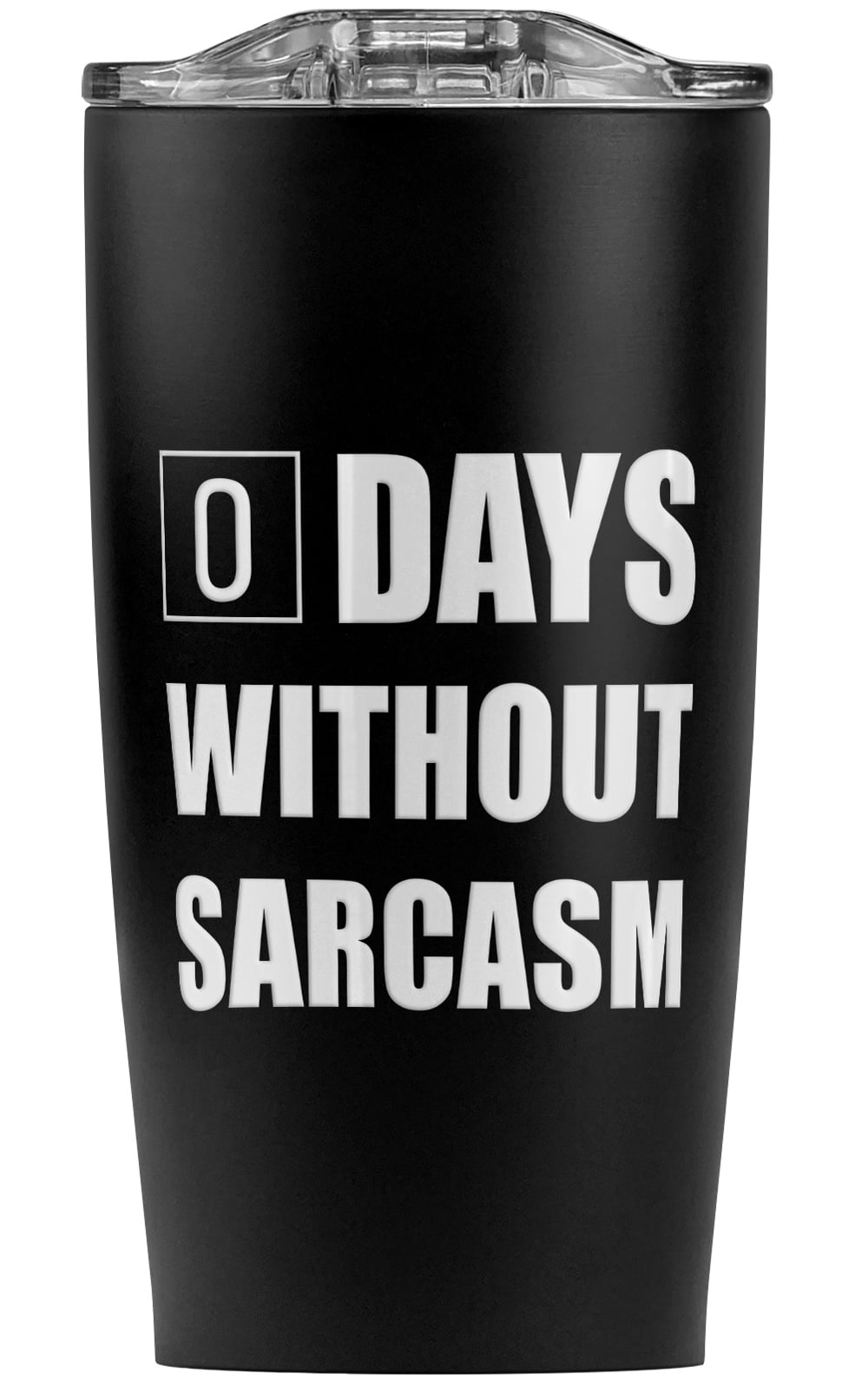 Days Without Sarcasm Equals Zero Funny Stainless Steel 20 oz Travel ...