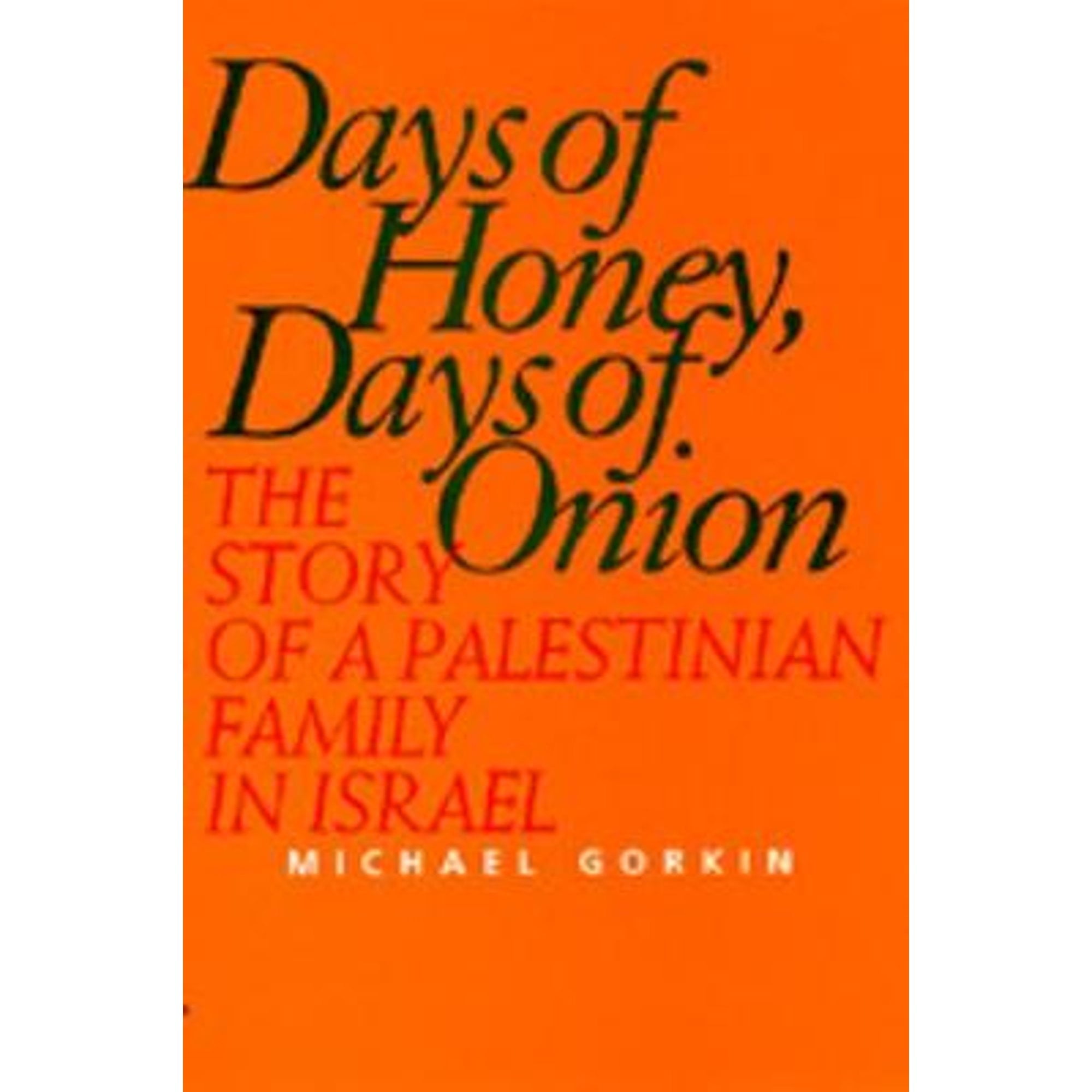 Days of Honey, Days of Onion: The Story of a Palestinian Family in ...
