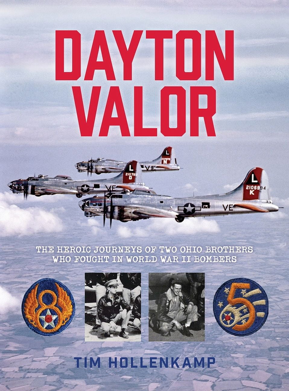 Dayton Valor: The Heroic Journeys of Two Ohio Brothers Who Fought in ...